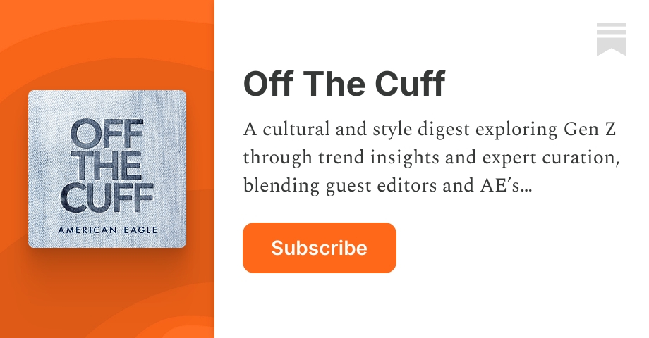 Off The Cuff | American Eagle | Substack