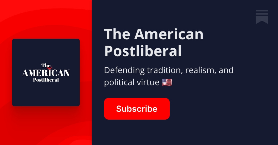 The American Postliberal | Substack