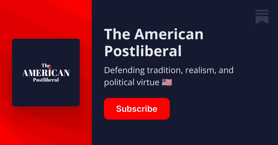 The American Postliberal | Substack