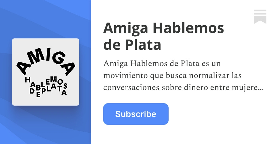 Amiga, Hablemos de Plata | Substack
