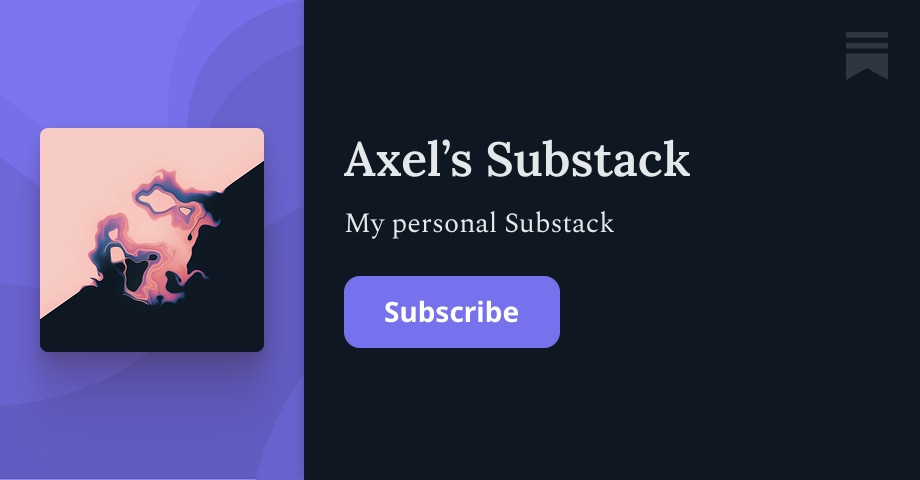 Axel’s Substack | Axel Mitbauer | Substack