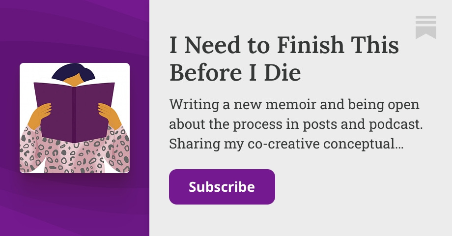 I Need to Finish This Before I Die by Amy Beeson | Amy I Beeson | Substack