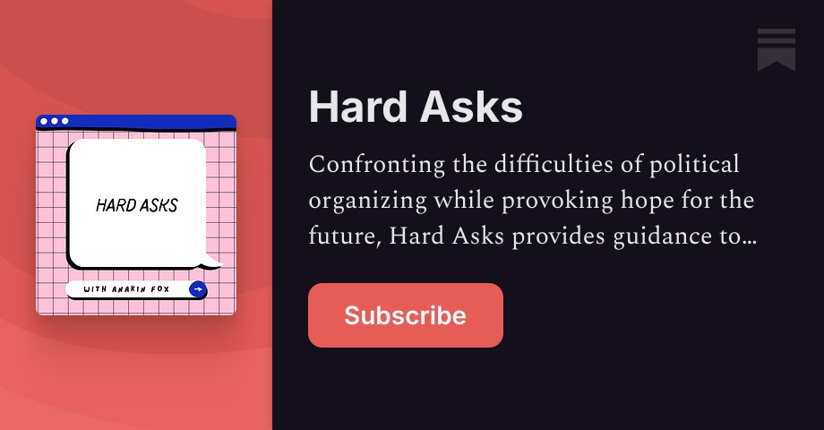 Hard Asks | Anakin Fox | Substack