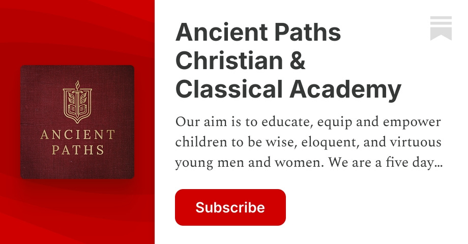 Ancient Paths Christian & Classical Academy | Ancient Paths Academy | Substack