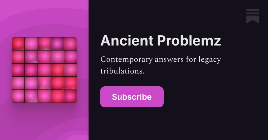 Ancient Problemz | Substack