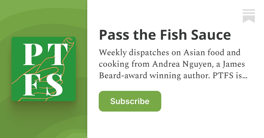 Pass the Fish Sauce | Andrea Nguyen | Substack