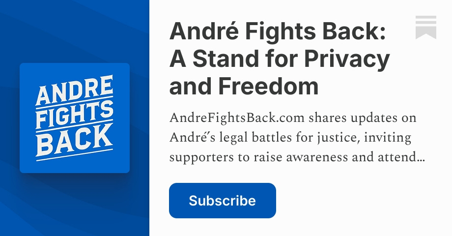 André Fights Back: A Stand for Privacy and Freedom | André Givogue | Substack