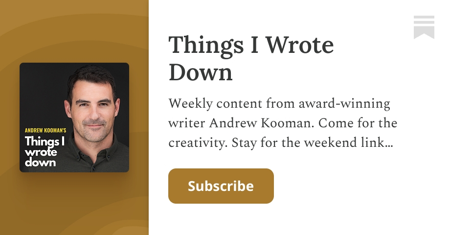 Things I Wrote Down | Andrew Kooman | Substack
