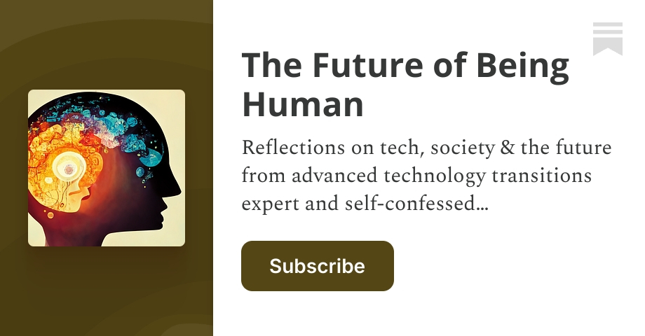 The Future of Being Human | Andrew Maynard | Substack