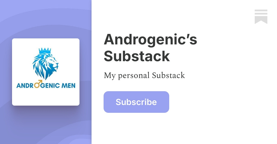 Androgenic’s Substack | Androgenic Men | Substack