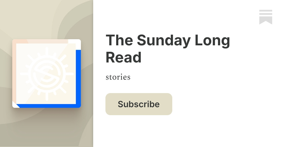 The Sunday Long Read, 3/20/22 - by Maggie