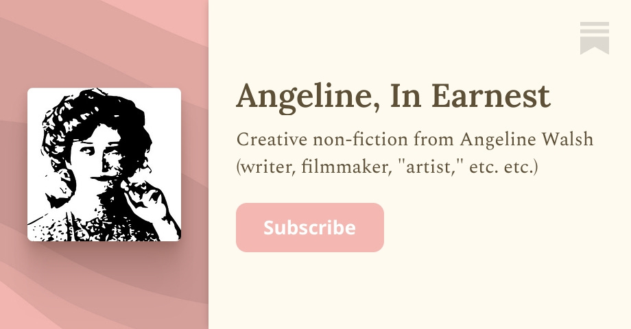 Angeline, In Earnest | Angeline Walsh | Substack