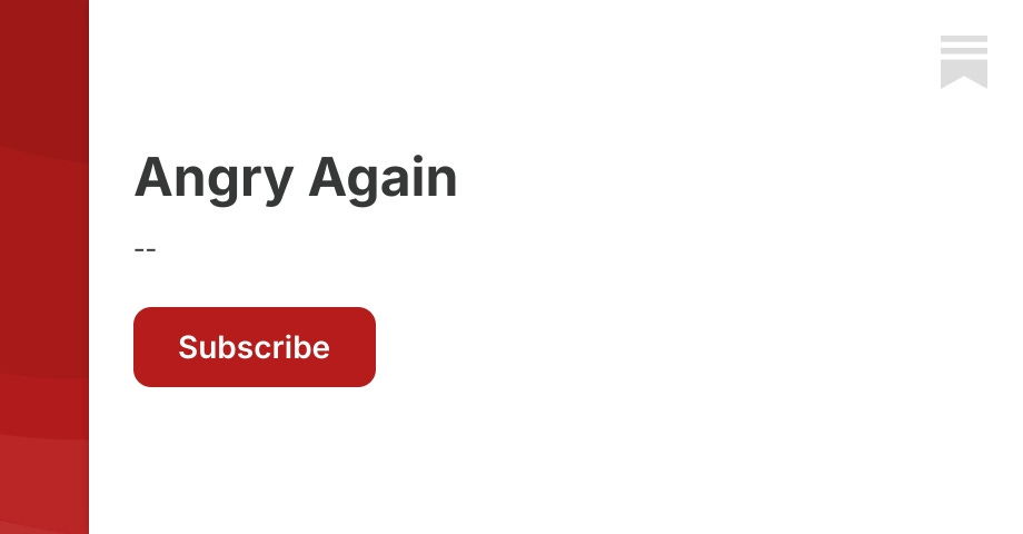 Angry Again | Pedro L. Gonzalez | Substack