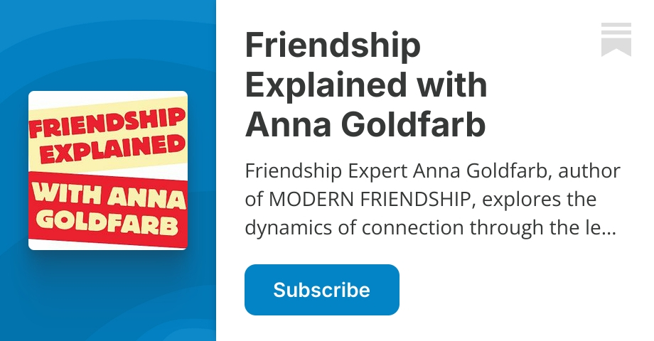 Friendship Explained with Anna Goldfarb | Substack