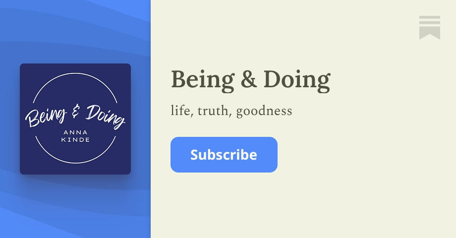 Being & Doing | Anna Kinde | Substack