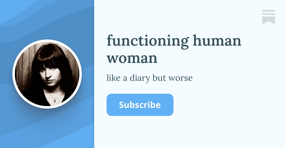functioning human woman | Anna Murray | Substack