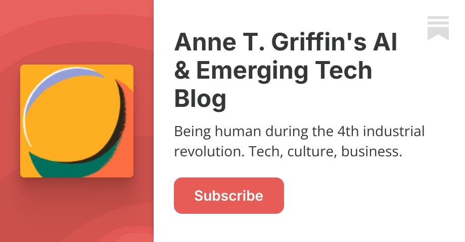 Anne T. Griffin's AI & Emerging Tech Blog | Substack