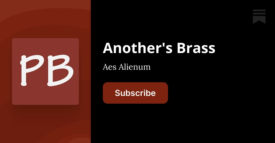 Aes Alienum, Week 6 - Another's Brass