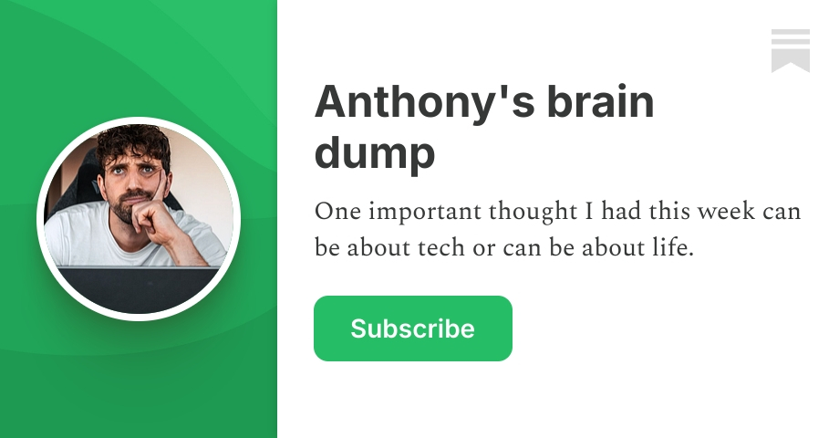 Anthony's brain dump | Anthony Riera | Substack