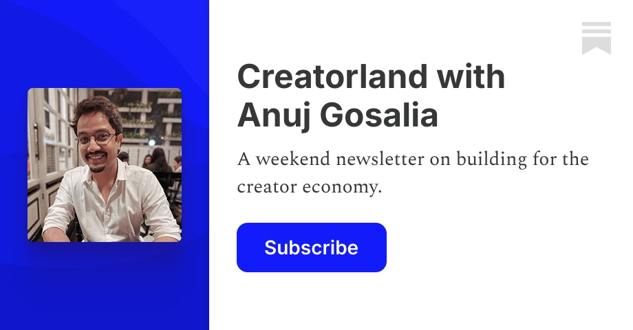 Creatorland with Anuj Gosalia | Substack