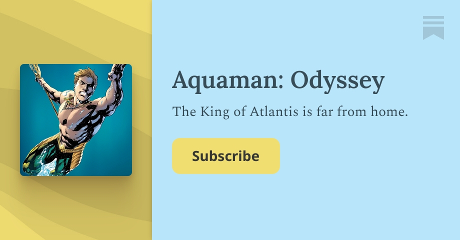 Aquaman: Odyssey | Lizzy Flanagan | Substack