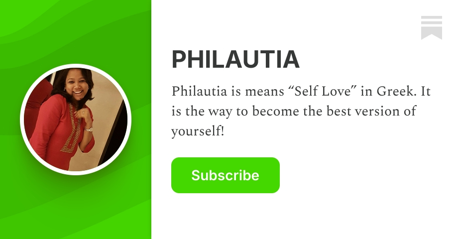 Philautia is means “Self Love” in Greek. It is the way to become the ...