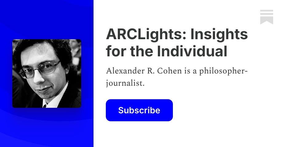 ARCLights: Insights for the Individual | Alexander R. Cohen | Substack