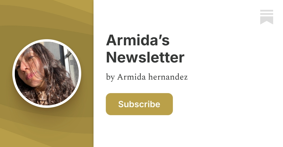 Armida’s Newsletter | Armida hernandez | Substack