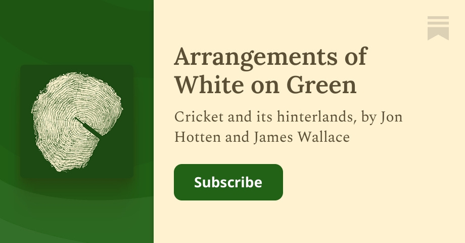 Arrangements of White on Green | Jon Hotten and James Wallace | Substack