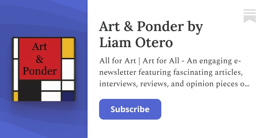 Art & Ponder by Liam Otero | Substack