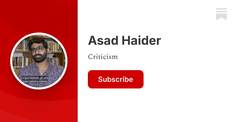 Asad Haider | Substack