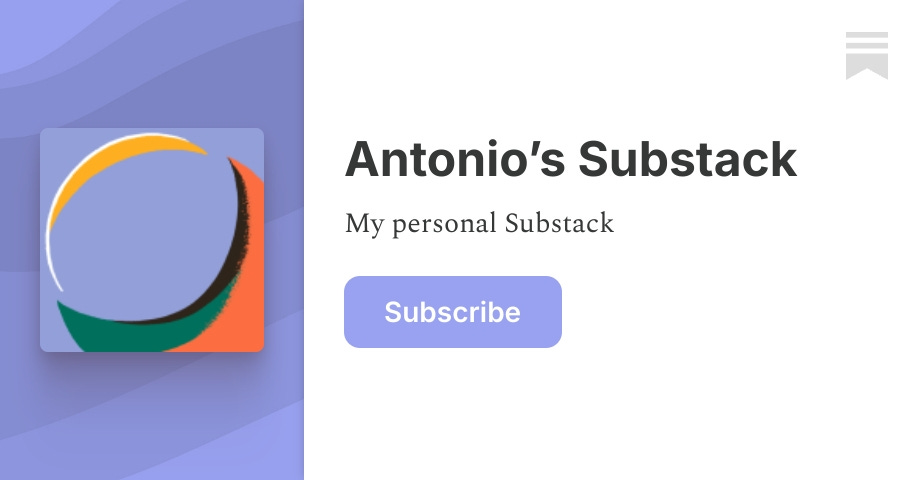 Why this substack? - Antonio’s Substack