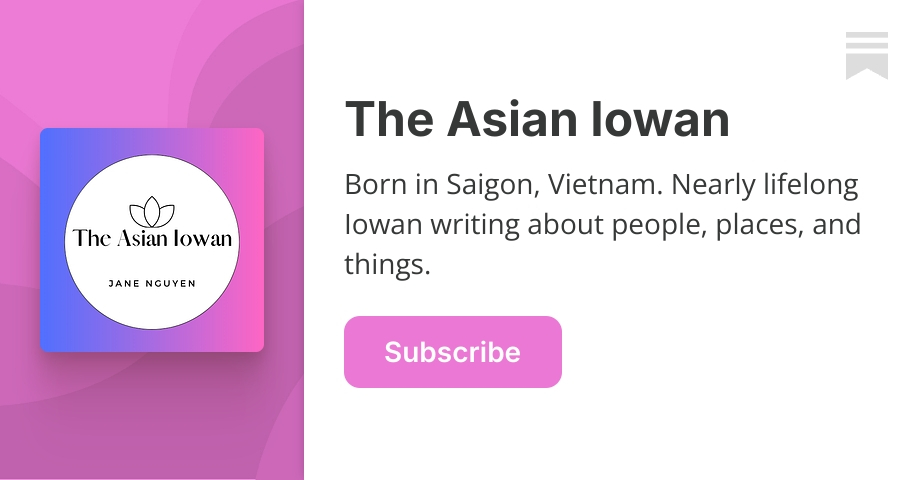 The Asian Iowan | Jane Nguyen | Substack
