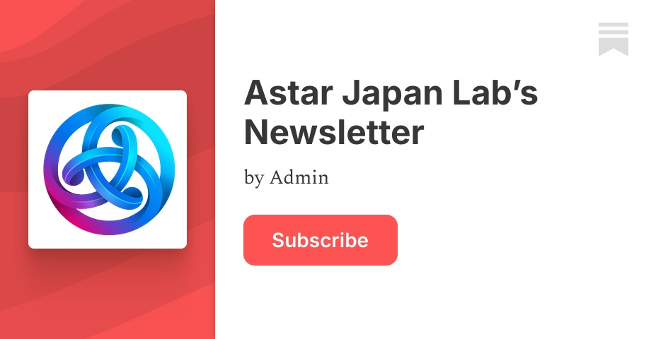 Astar Japan Lab’s Newsletter | Substack