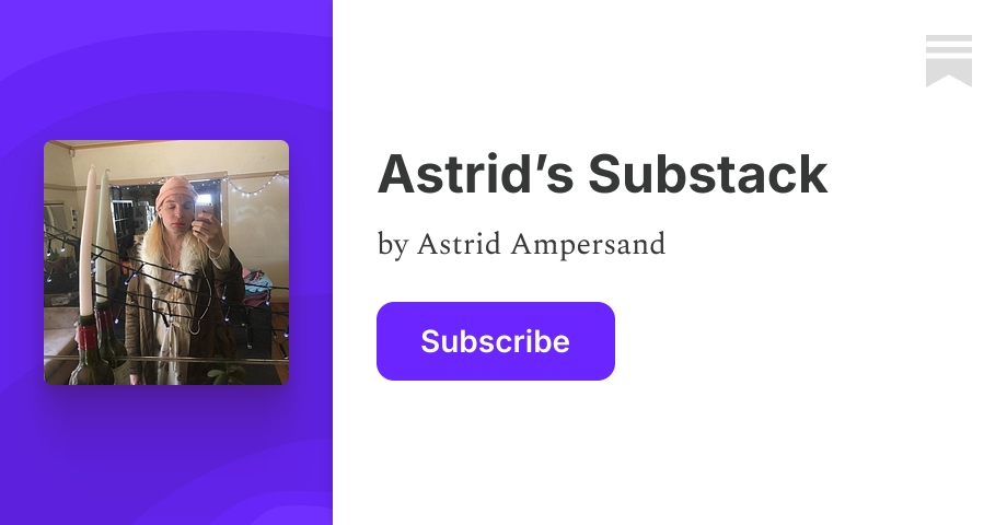 Astrid’s Substack | Astrid Ampersand | Substack