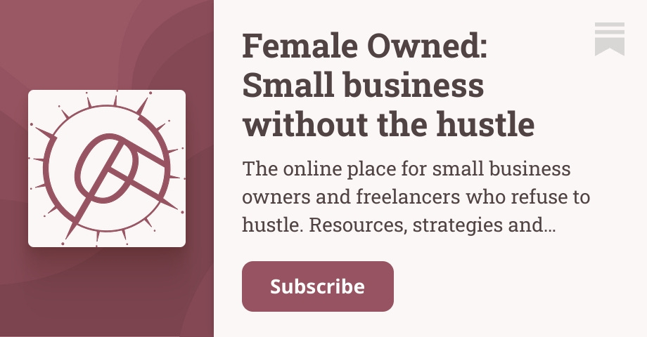 Female Owned: Small business without the hustle | Astrid Bracke | Substack