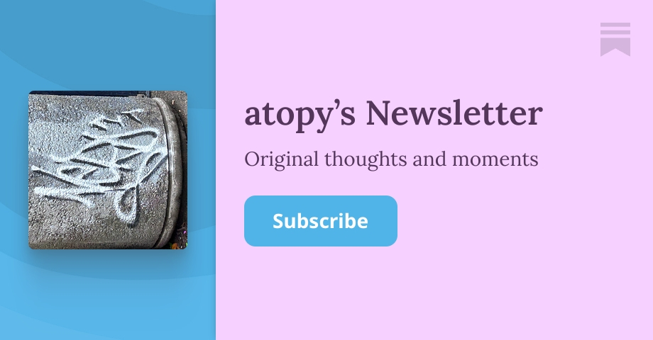 atopy’s Newsletter | Substack