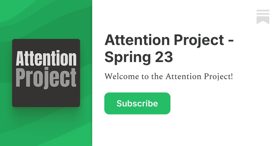 Attention Project - Spring 23 | Substack