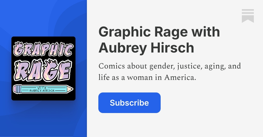 Graphic Rage with Aubrey Hirsch | Substack