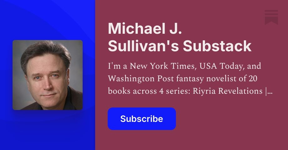 Michael J. Sullivan's Substack | Substack