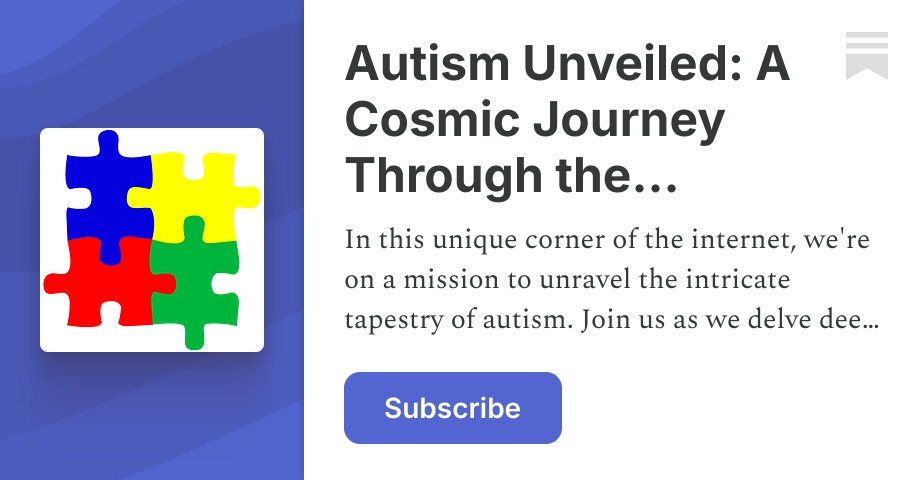 Autism Unveiled: A Cosmic Journey Through the Spectrum | Substack