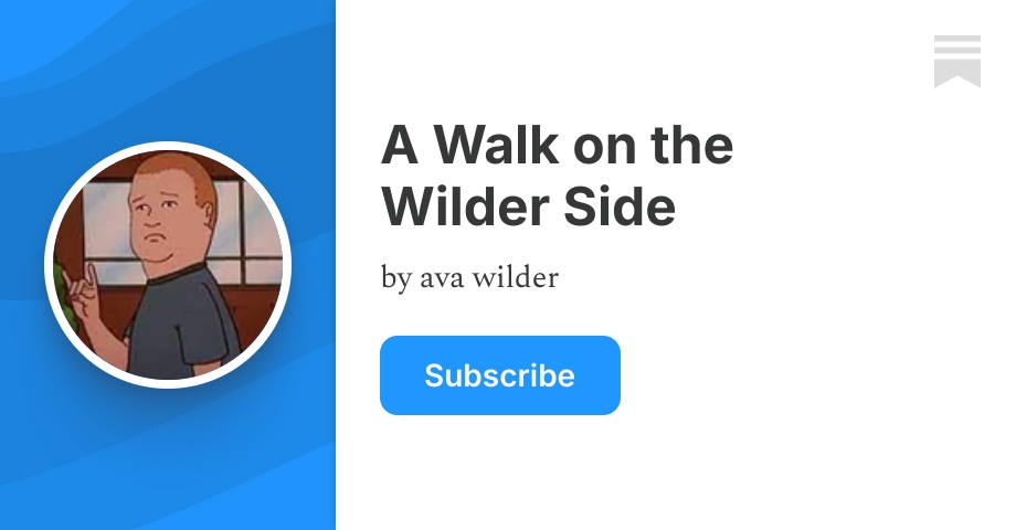 A Walk on the Wilder Side | ava wilder | Substack