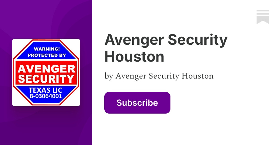 Avenger Security Houston | Substack