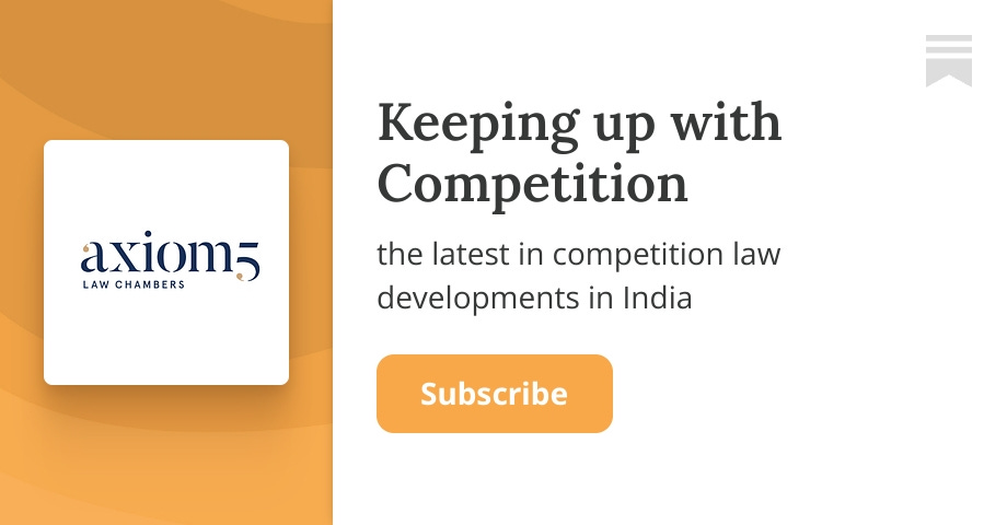 Keeping up with Competition | Axiom5 Law Chambers LLP | Substack