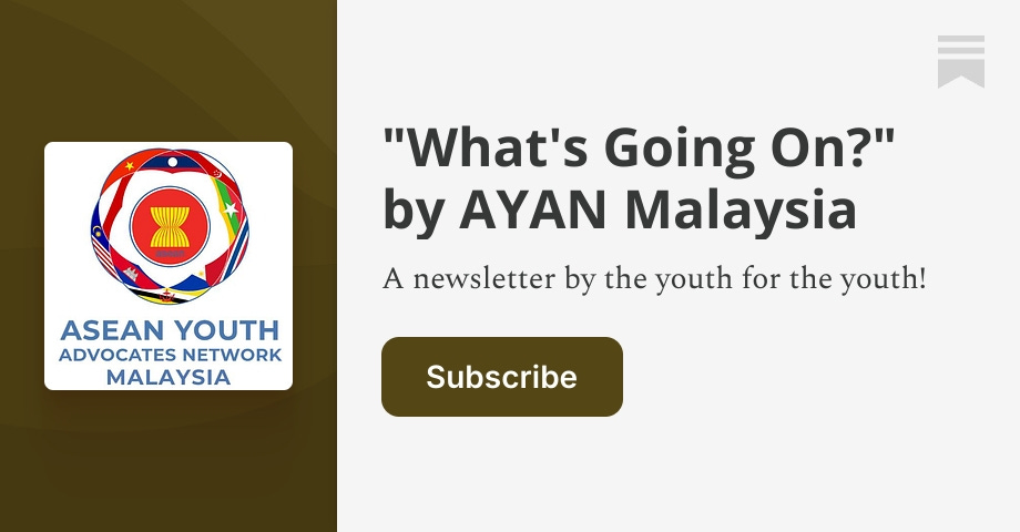 "What's Going On?" by AYAN Malaysia | Substack