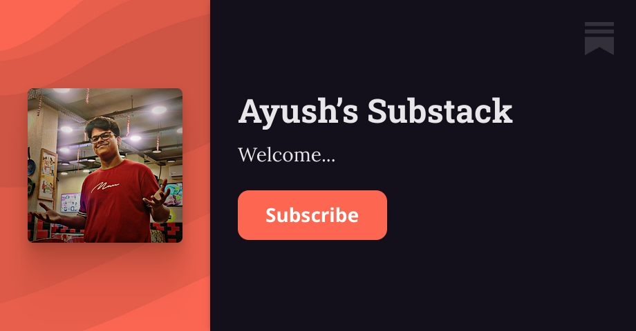 Ayush’s Substack | Ayush Banerjee | Substack