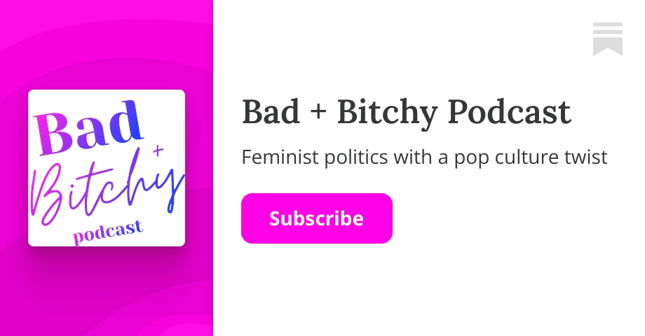 Bad + Bitchy Podcast | Substack
