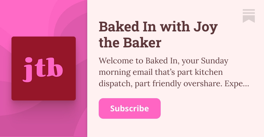 Baked In with Joy the Baker | Joy Wilson | Substack