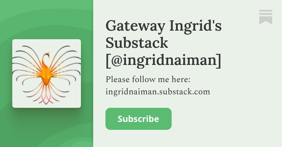 Gateway Ingrid's Substack [@ingridnaiman] | Ingrid's Subscription ...