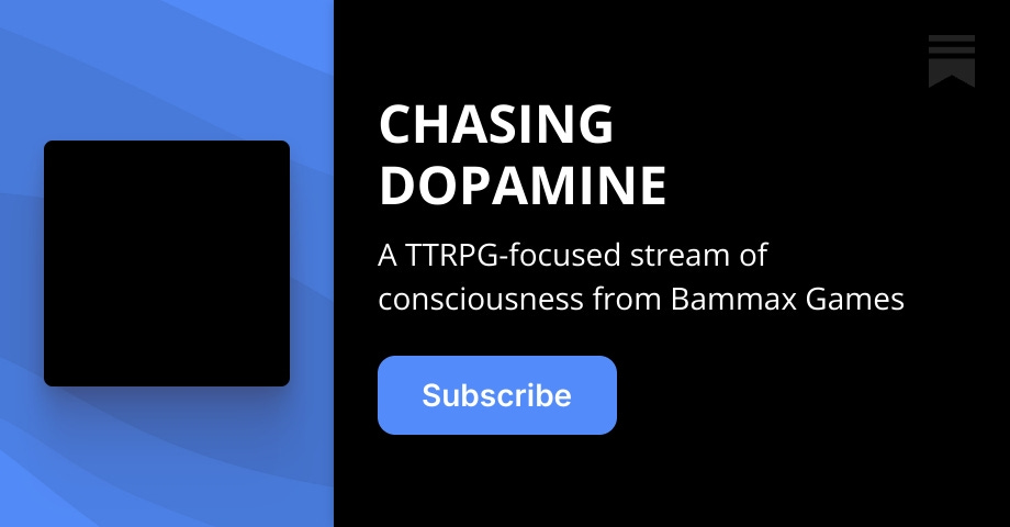 CHASING DOPAMINE | Zack (he/him) | Bammax Games | Substack